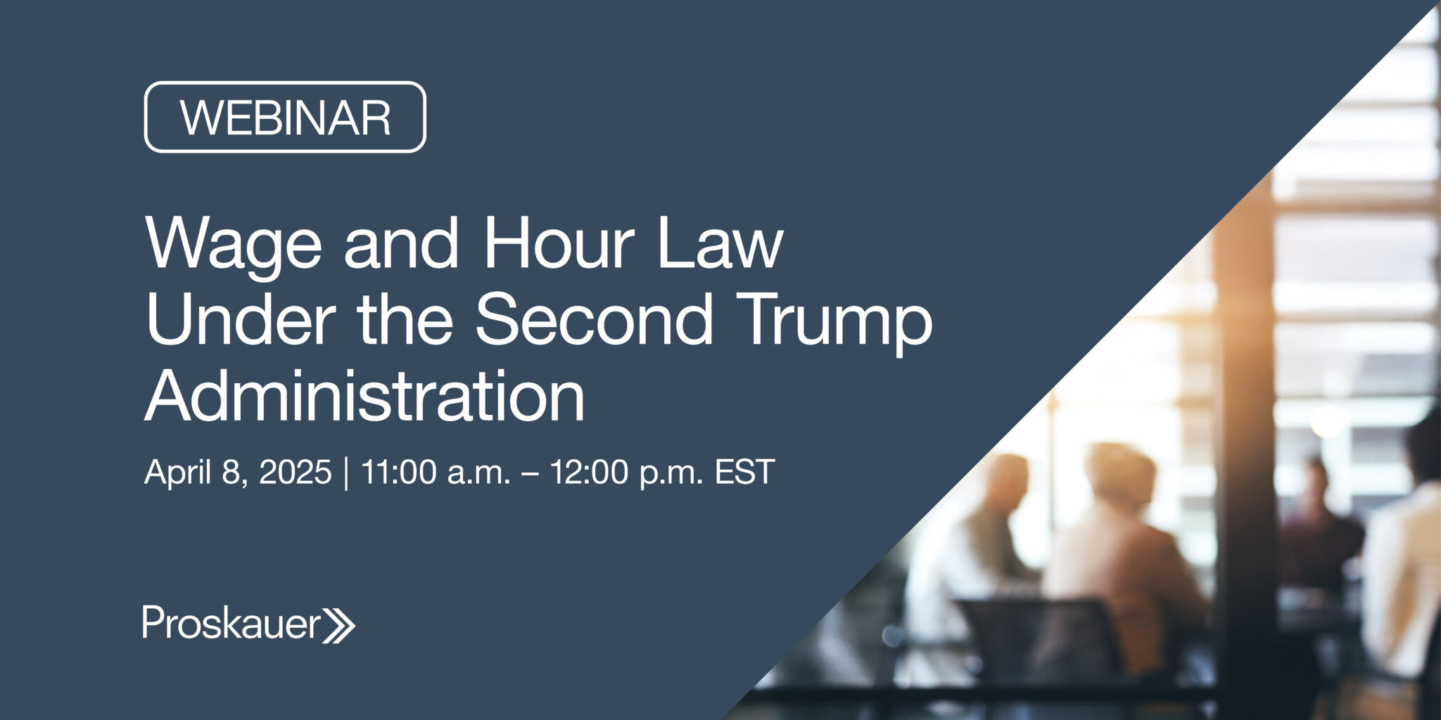 Webinar: Wage & Hour Law Under the Second Trump Administration | Law ...